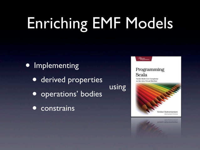 Enriching EMF Models with Scala (quick overview) | PPT