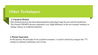 Uranium Enrichment techniques | PPTX