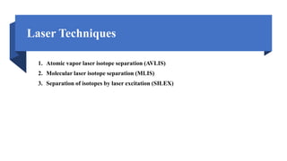 Uranium Enrichment techniques | PPTX