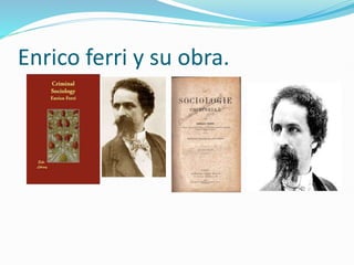 ENRICO FERRI 1856-1929 criminalística y político | PPTX