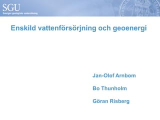Enskild vattenförsörjning och geoeneri Jan-Olof Arnbom | PPT