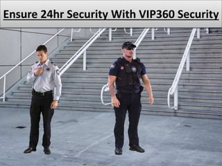 Ensure 24hr Security With VIP360 Security | PPT