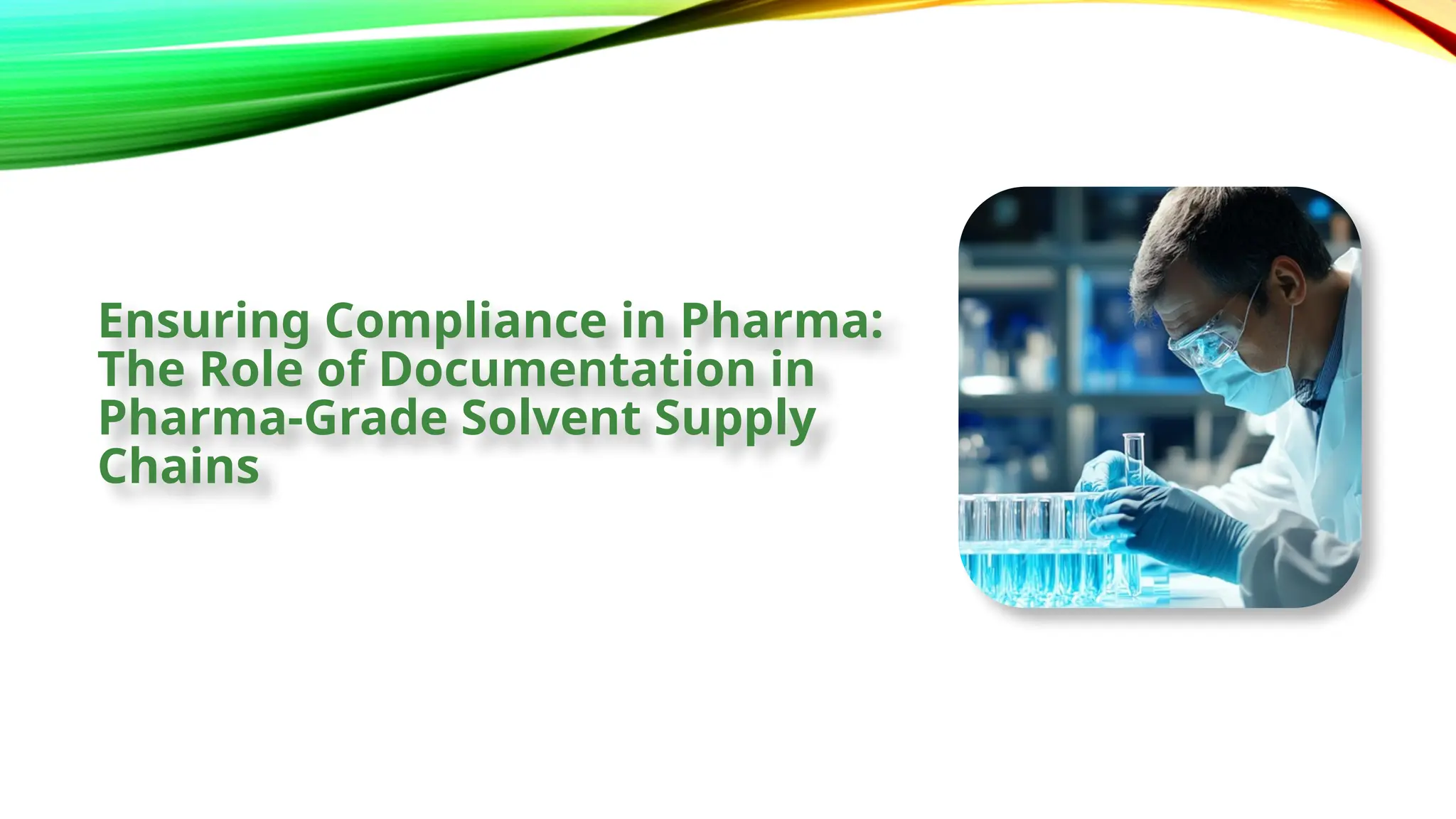 Traceability and Transparency in Pharma Solvent Supply | PPTX