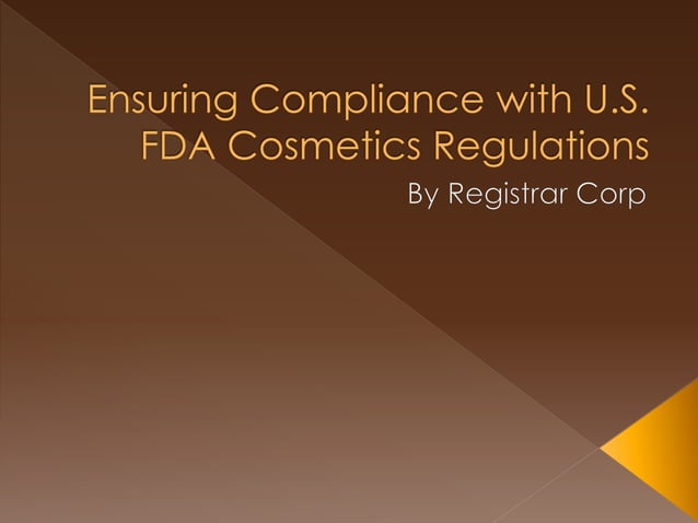 Ensuring Compliance with U.S. FDA Cosmetics Regulations | PPTX