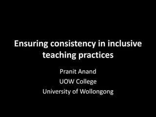 Ensuring consistency in inclusive teaching practices - Pranit Anand | PPT