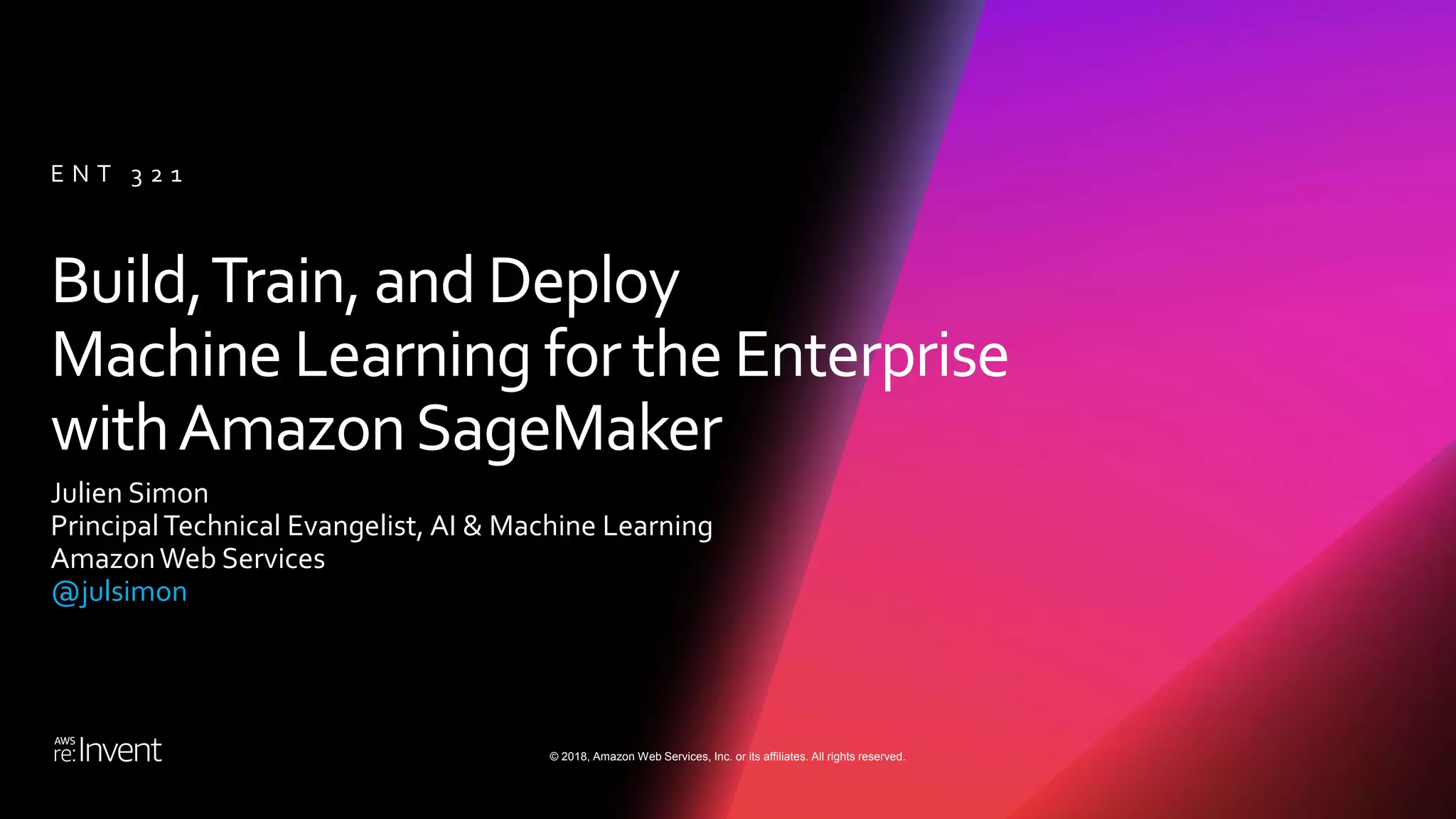 AWS re:Invent 2018 - ENT321 - SageMaker Workshop | PPTX