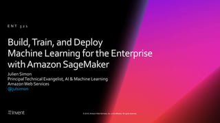 AWS re:Invent 2018 - ENT321 - SageMaker Workshop | PPTX