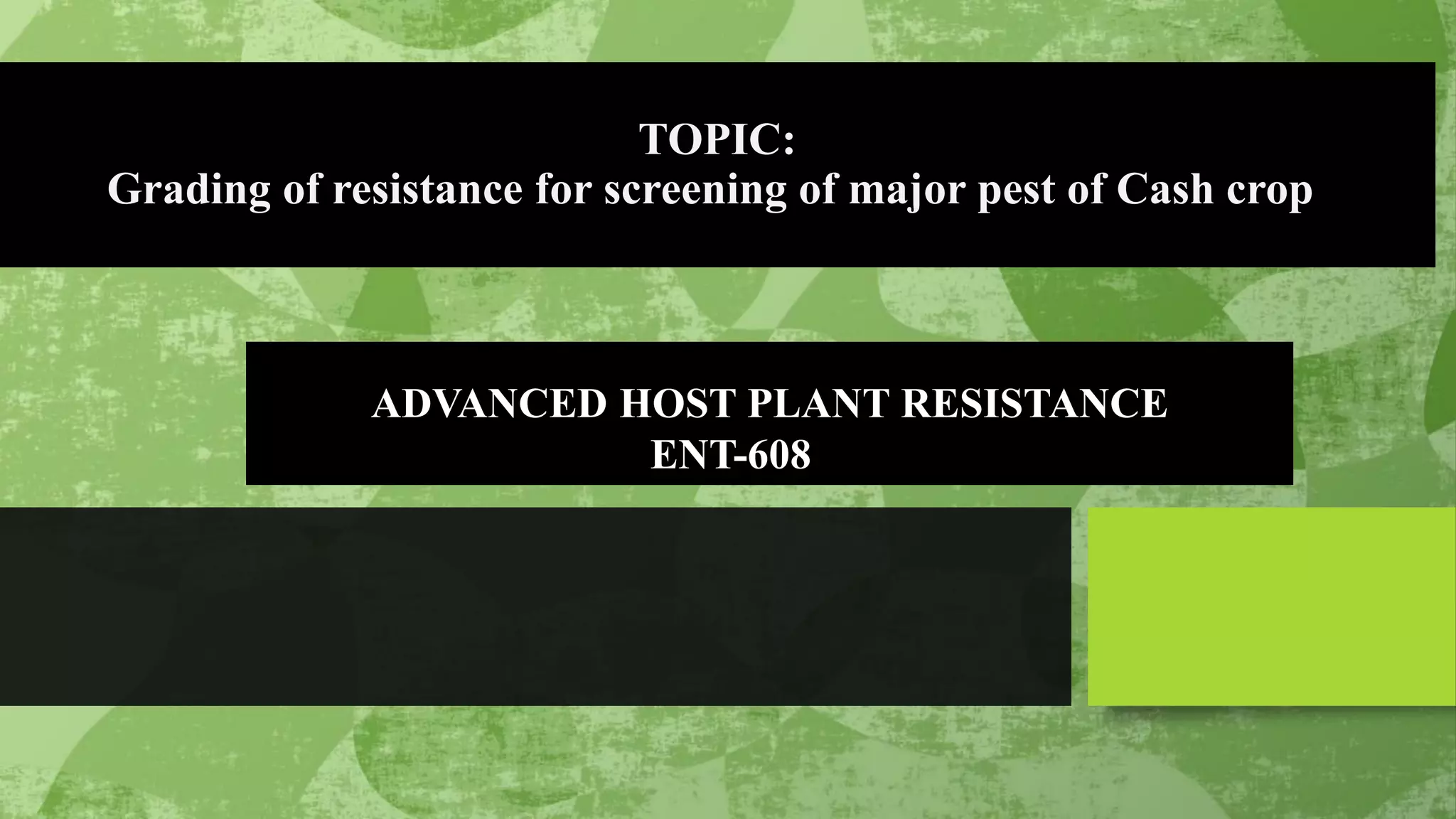 Grading of resistance for screening of major pest of Cash crop | PPTX