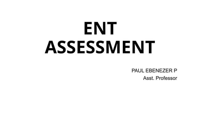 ENT ASSESSMENT for Health Appraisal.pptx