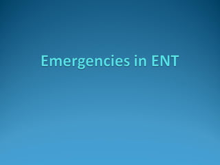 Emergencies in ENT | PPT