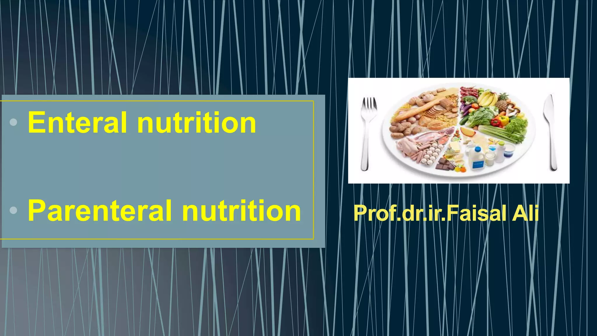 Enteral and parentral nutrition.pptx