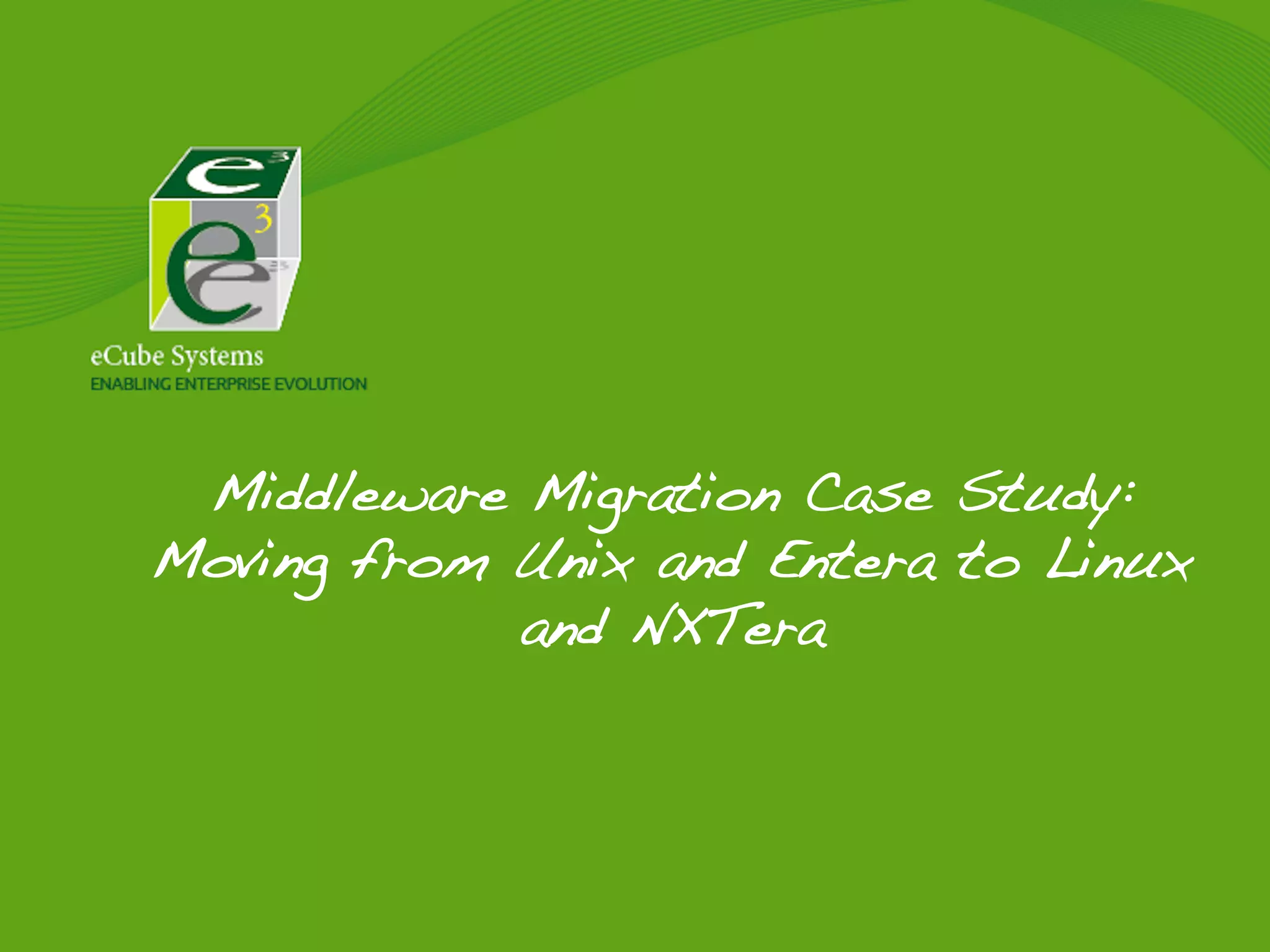 Middleware Migration Case Study: Moving from Unix and Entera to Linux ...