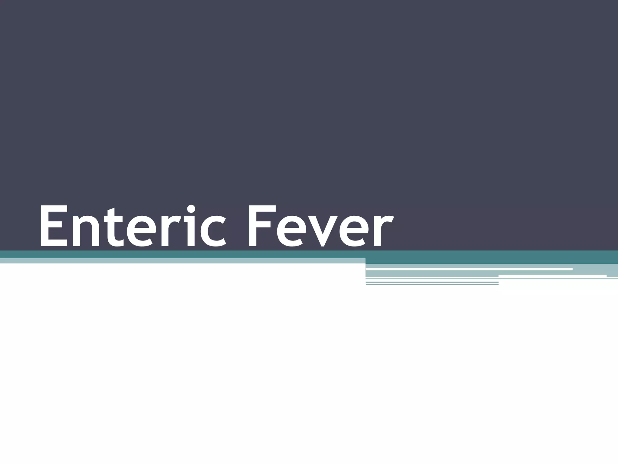 Enteric fever in pediatrics | PPTX