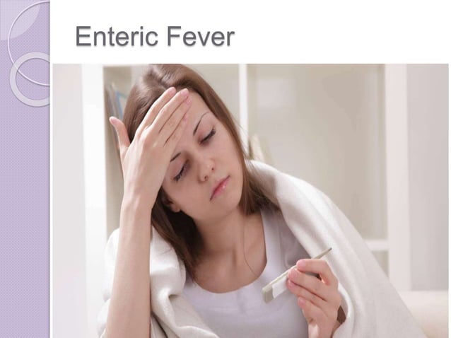 Enteric Fever, Typhoid and Paratyphoid Fever Etiology, Clinical course ...