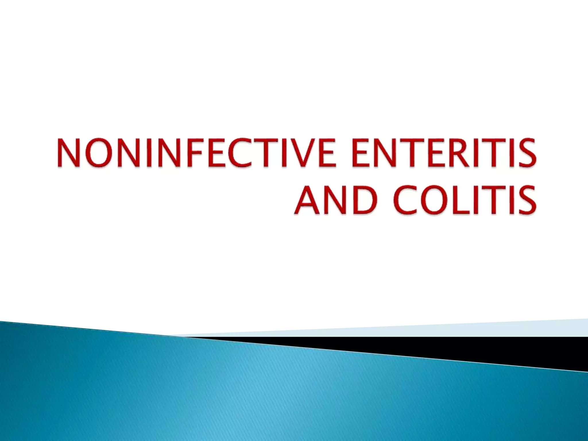NONINFECTIVE ENTERITIS AND COLITIS | PPTX