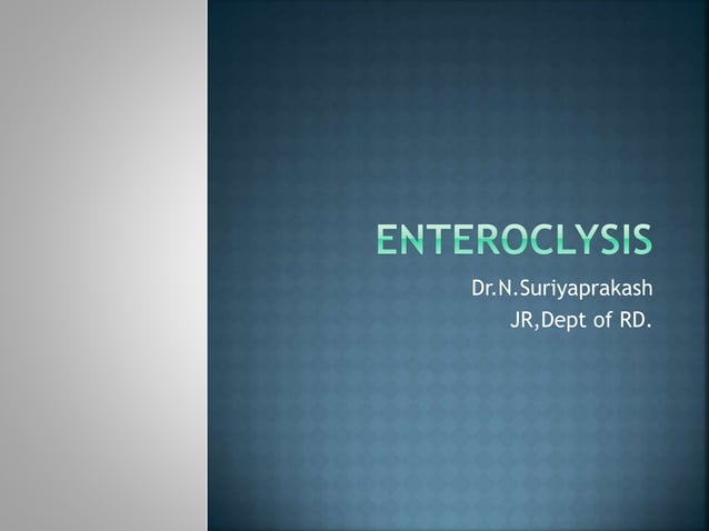Enteroclysis | PPTX | Digestive Disorders | Diseases and Conditions