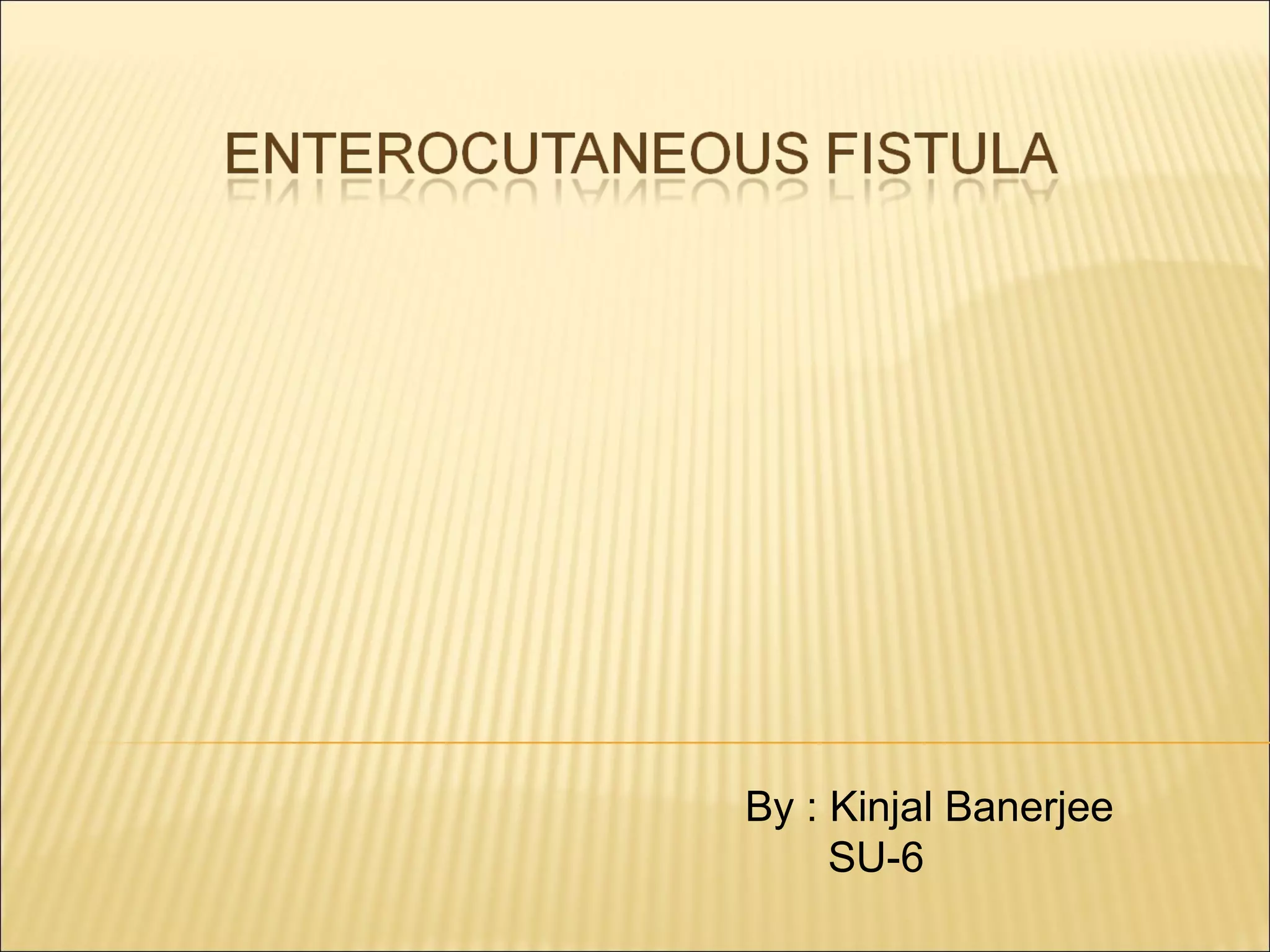 Enterocutaneous fistulas ppt | PPT | First Aid | Injuries
