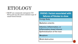 Enterocutaneous fistula | PPTX