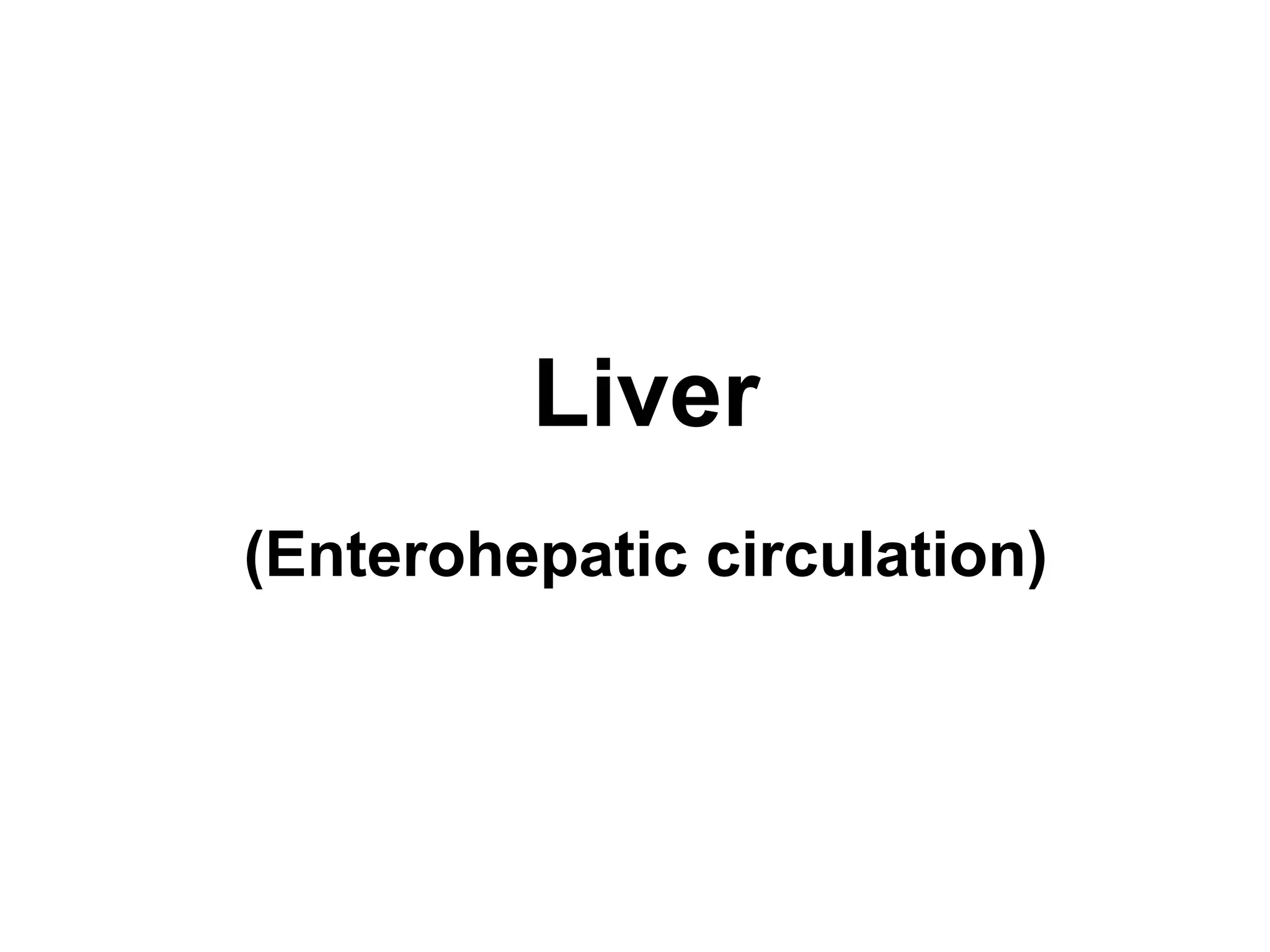 Enterohepatic circulation.ppt