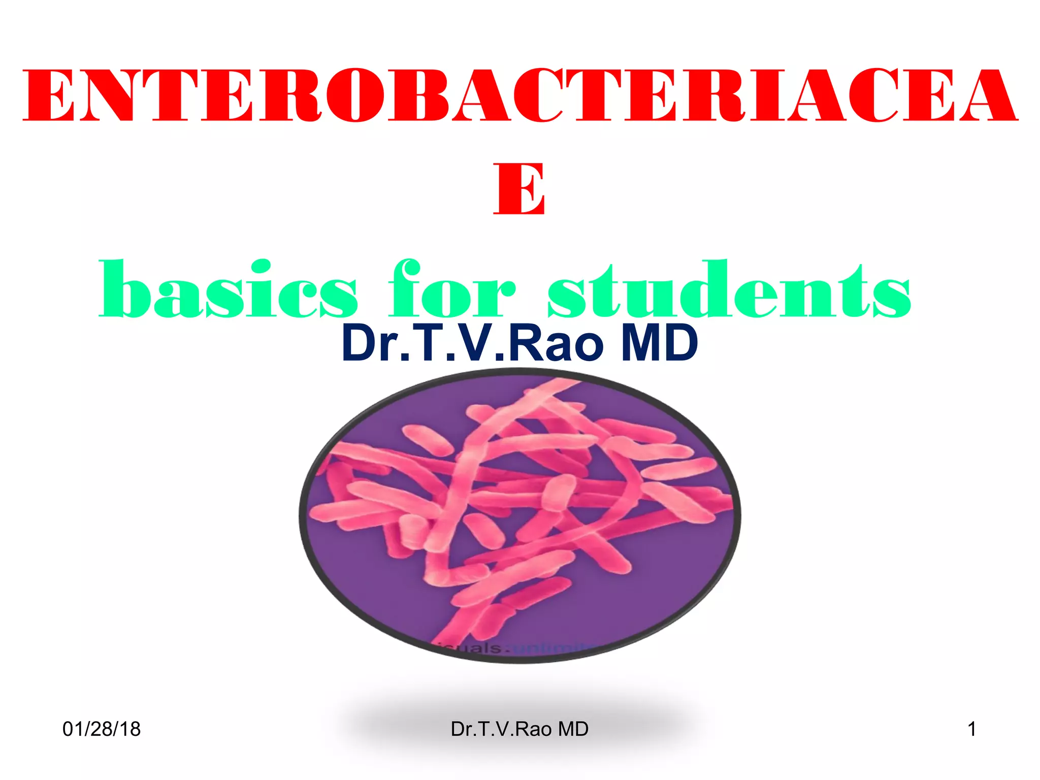 ENTEROBACTERIACEAE for Students in Microbiology by Dr.T.V.Rao MD | PPT