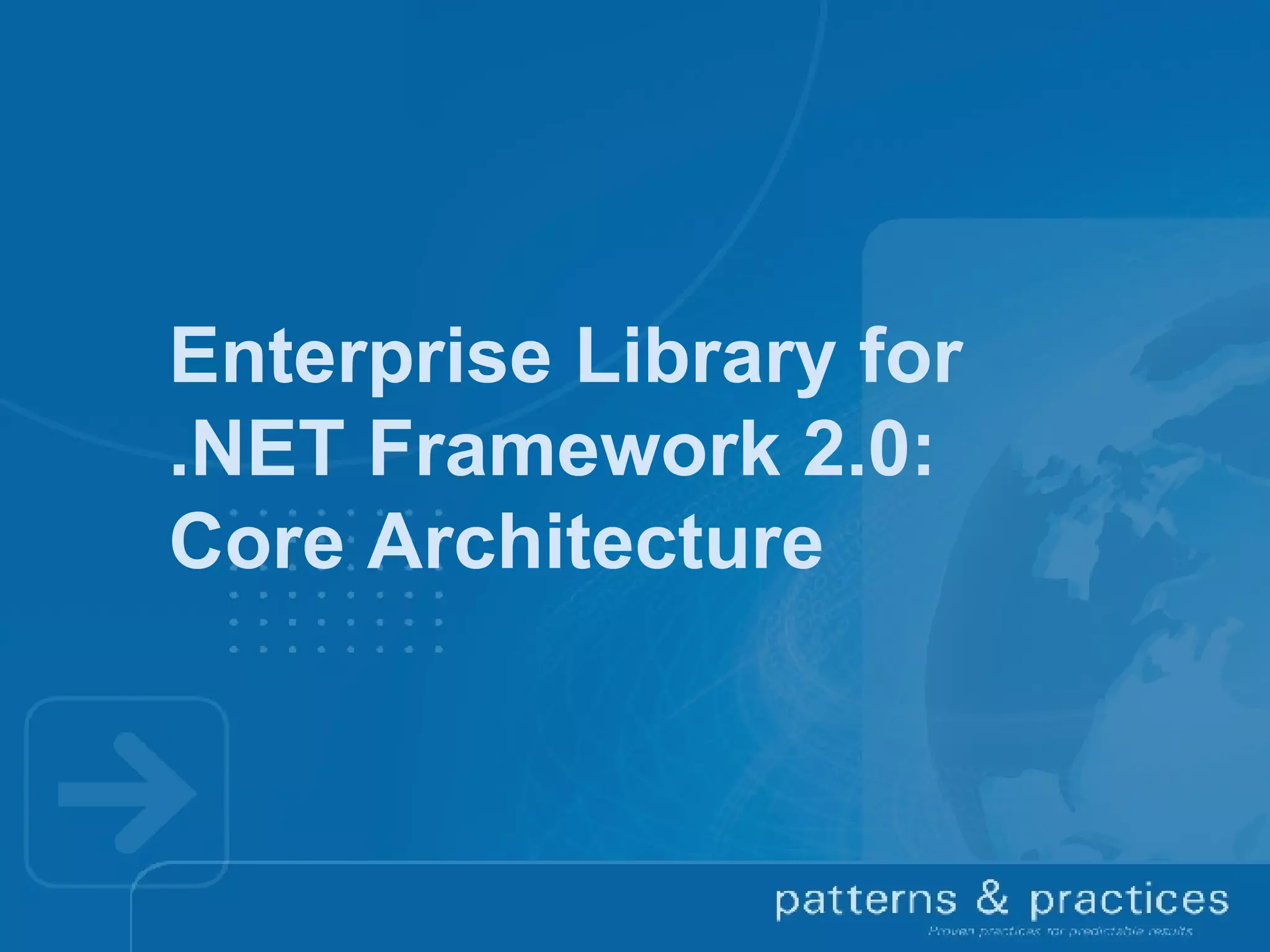 Enterprise Library 2.0 Core Architecture | PPT