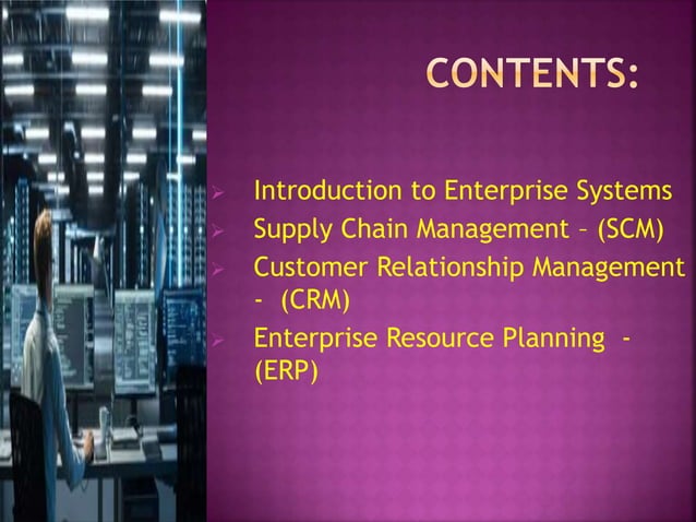 Introduction to Enterprise Systems Supply Chain Management – (SCM) Customer Relationship ...