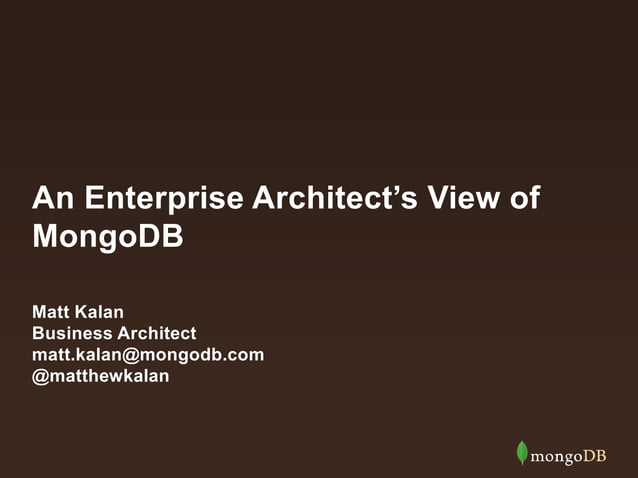 An Enterprise Architect's View of MongoDB | PPTX | Databases | Computer ...