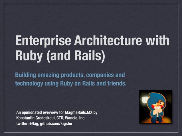 Enterprise Architectures with Ruby (and Rails) | KEY | Programming ...