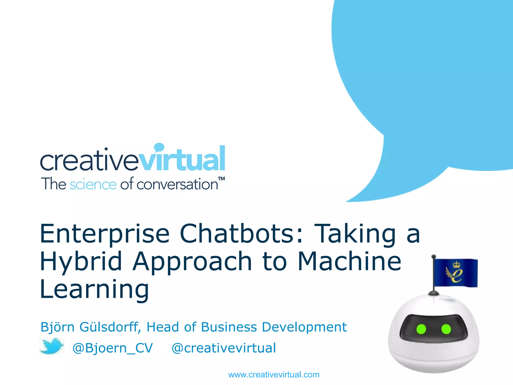 Enterprise Chatbots: A Hybrid Approach to Machine Learning | PPT
