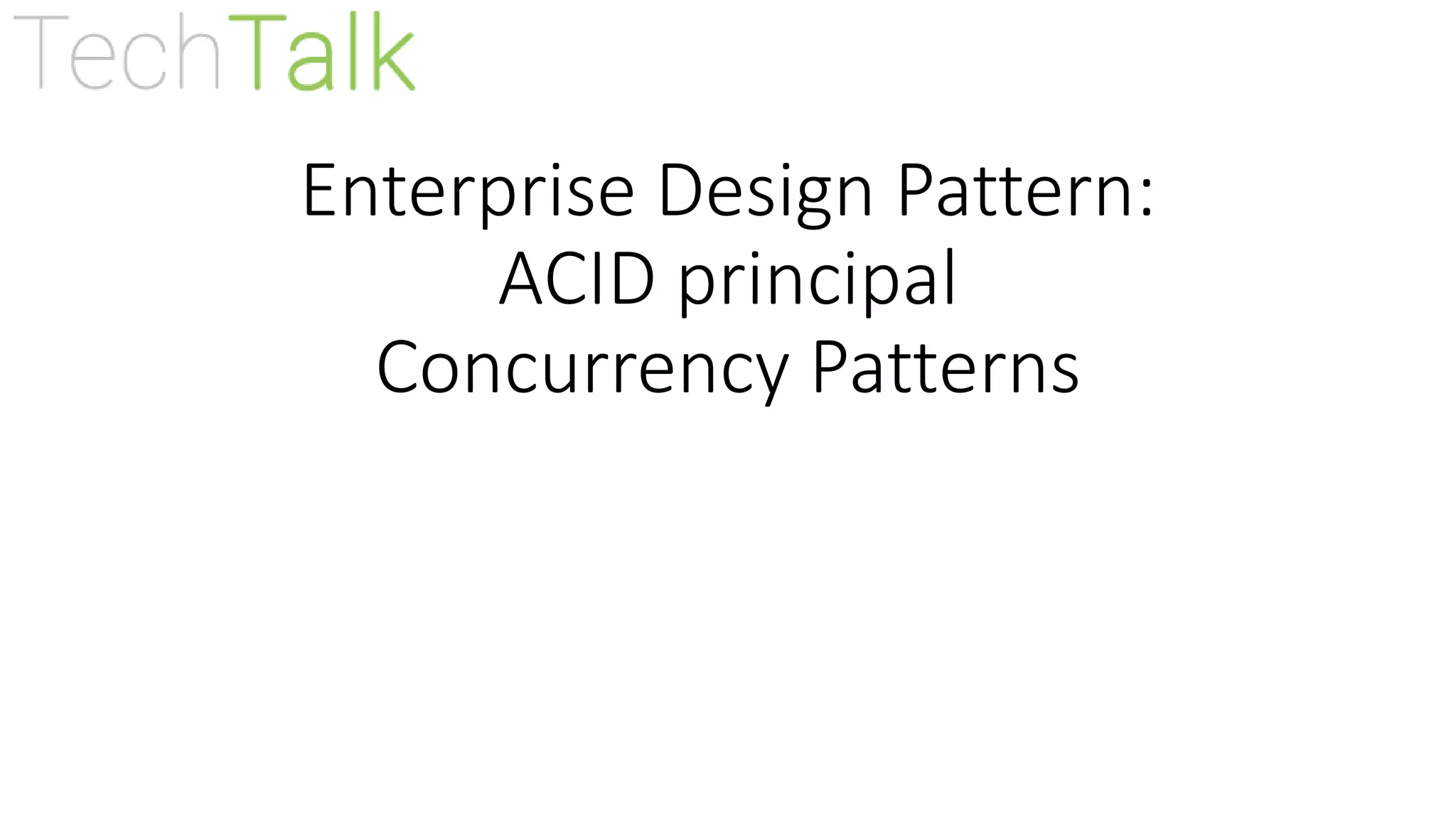 Enterprise Design Pattern: ACID principal ,Concurrency Patterns | PPTX