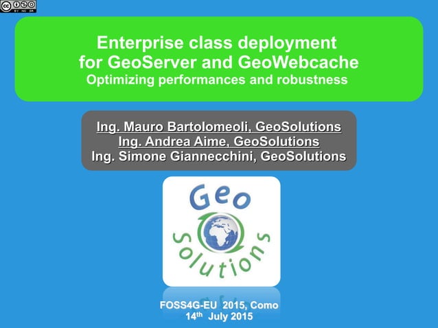 Enterprise class deployment for GeoServer and GeoWebcache Optimizing performances and robustness ...