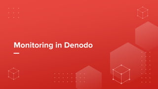 Enterprise Monitoring and Auditing in Denodo | PPT