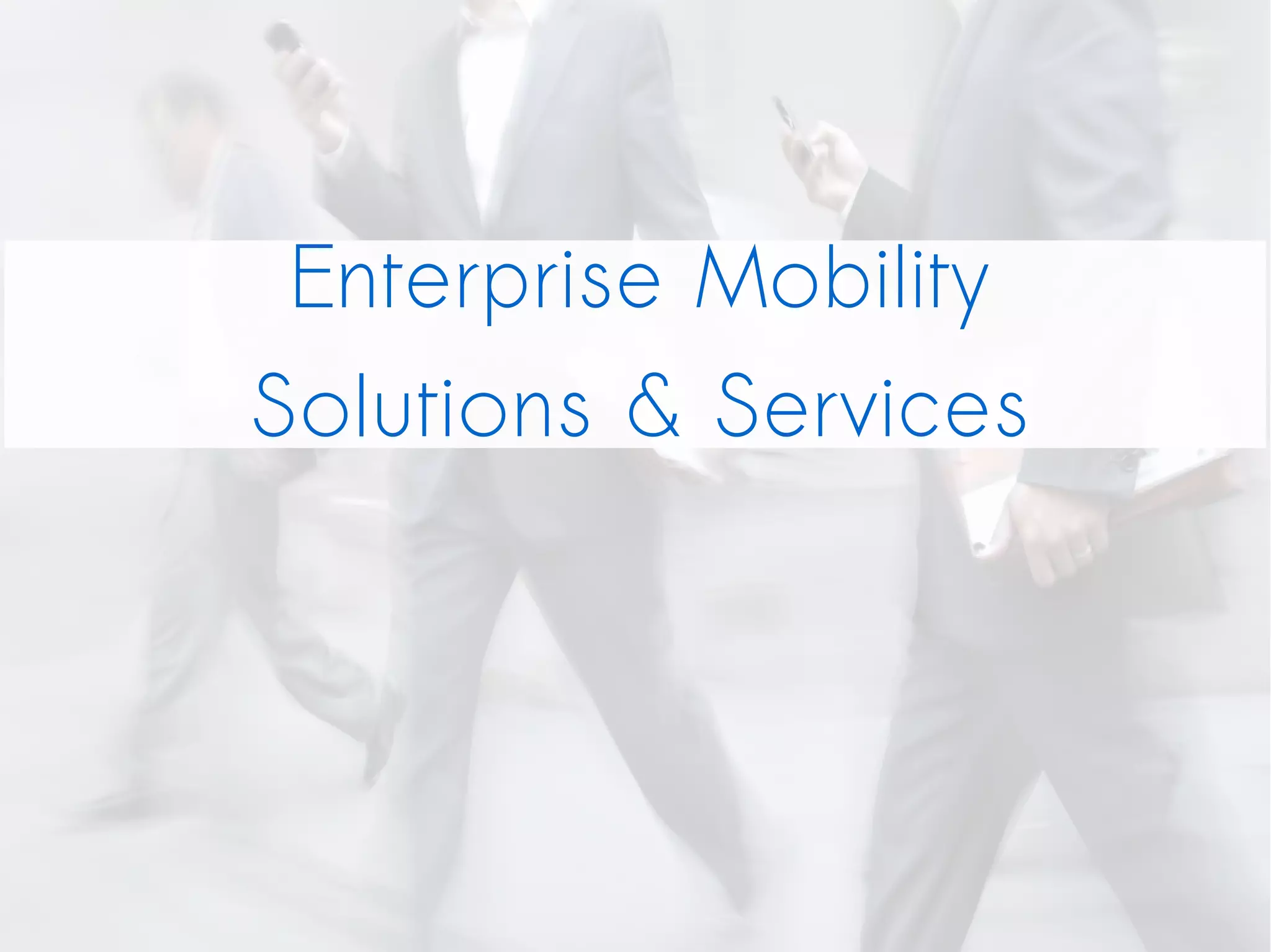 Enterprise Mobility Solutions & Services | PPT