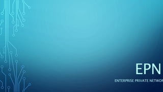 Enterprise private network | PPTX