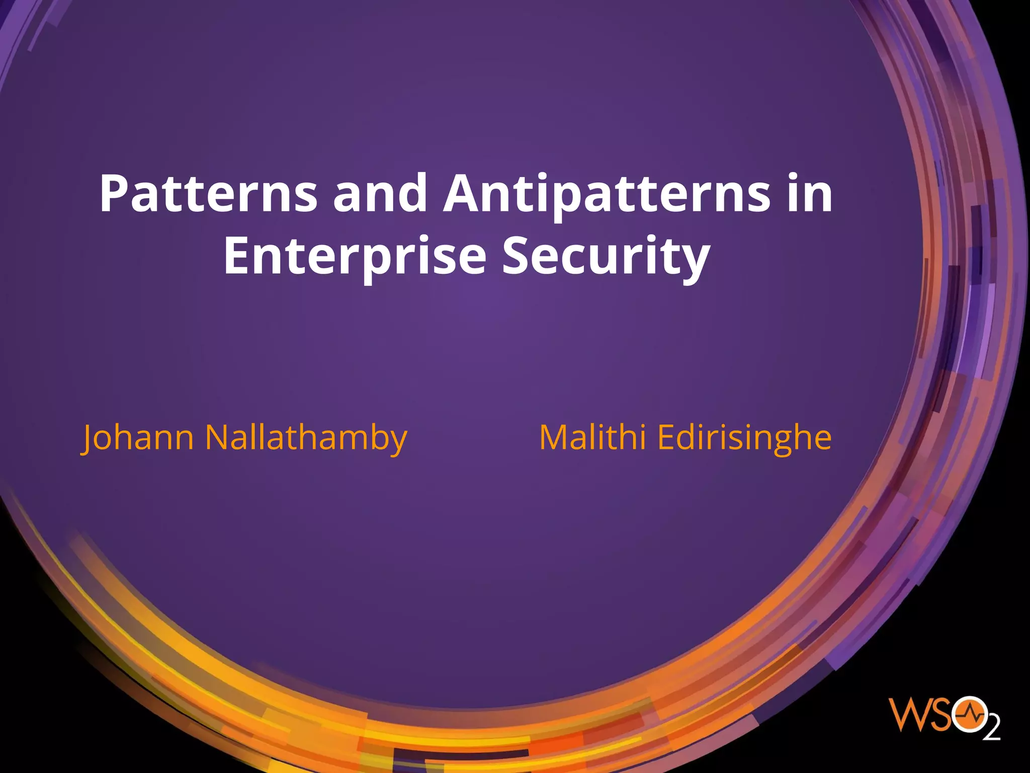 Patterns and Antipatterns in Enterprise Security | PPT