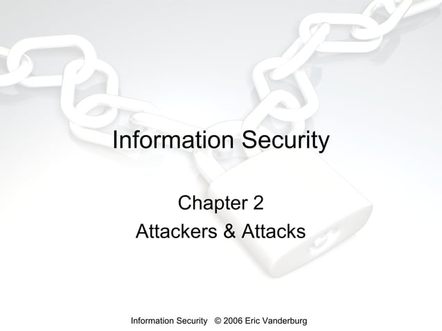 Information Security Lesson 2 - Attackers and Attacks - Eric Vanderburg | PPT | Free Download