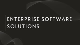 Transform Your Business with Enterprise Software Solutions | PPT