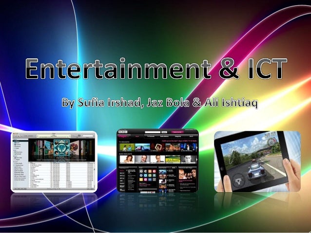 Entertainment & ICT