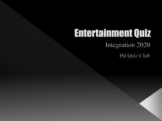 Integration 2020 ISI Kolkata Entertainment Quiz Prelims | PPT
