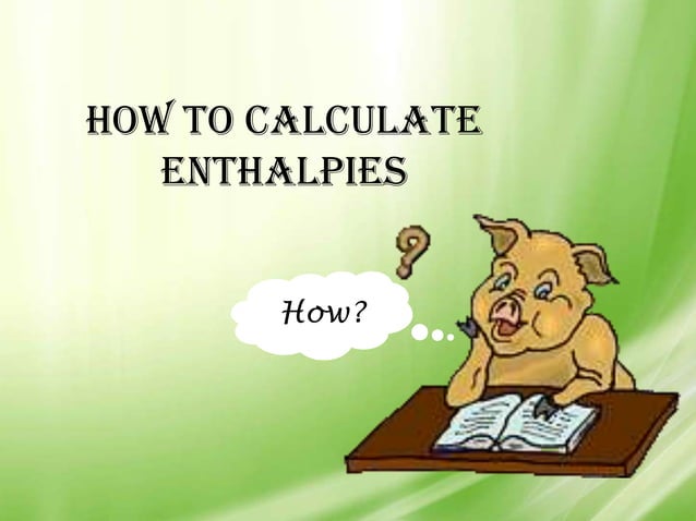 Enthalpy, Calorimetry, Hess's Law | PPT