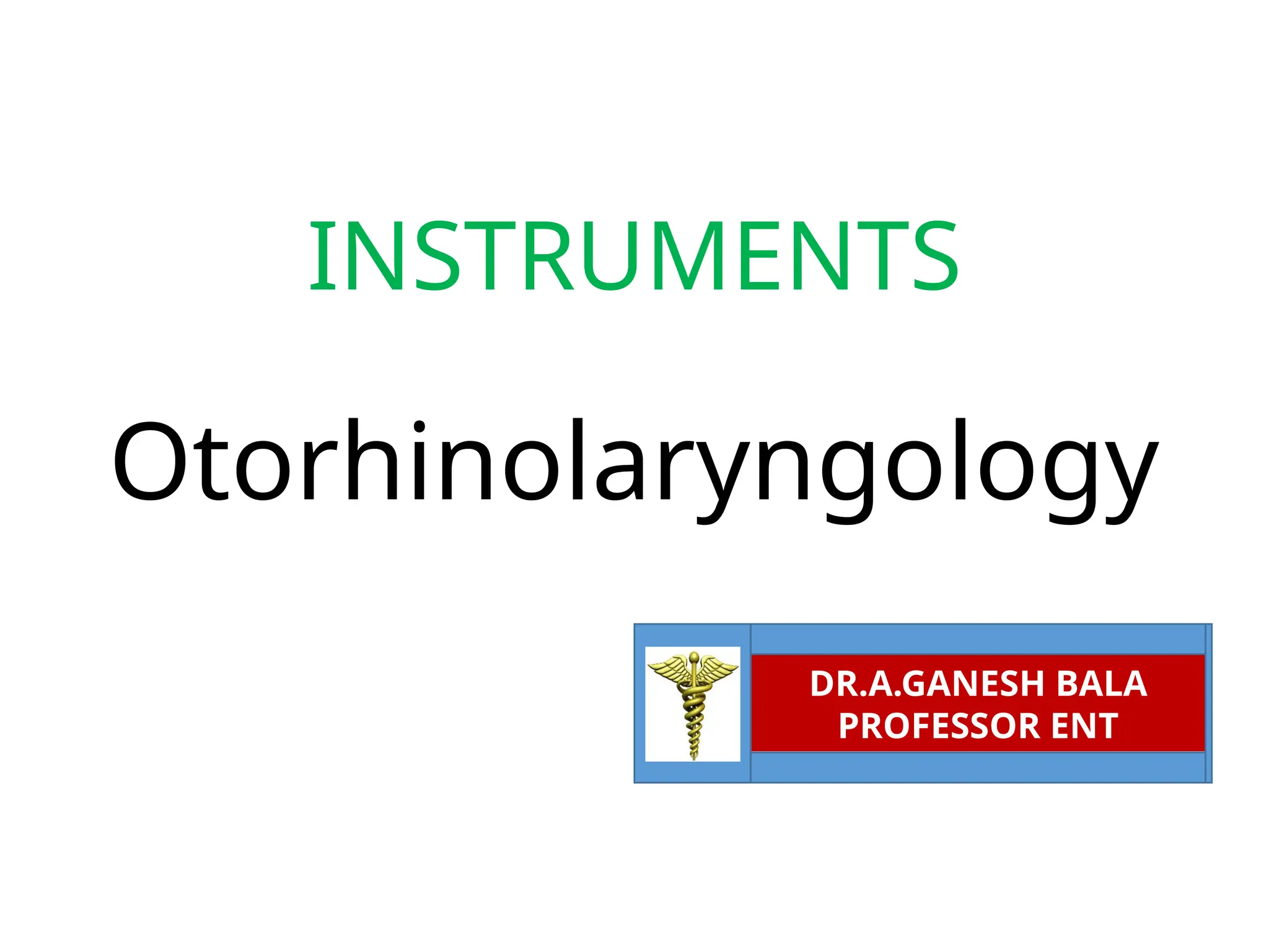 EAR NOSE AND THROAT INSTRUMENTS AND ITS USES | PPTX