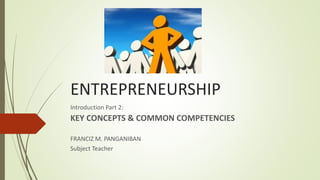 Entrepreneurship Introduction Part 2 - Key Concept & Common Competencies | PPTX