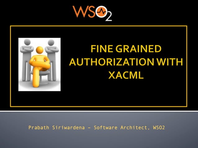 Fine-grained authorization with XACML | PPT