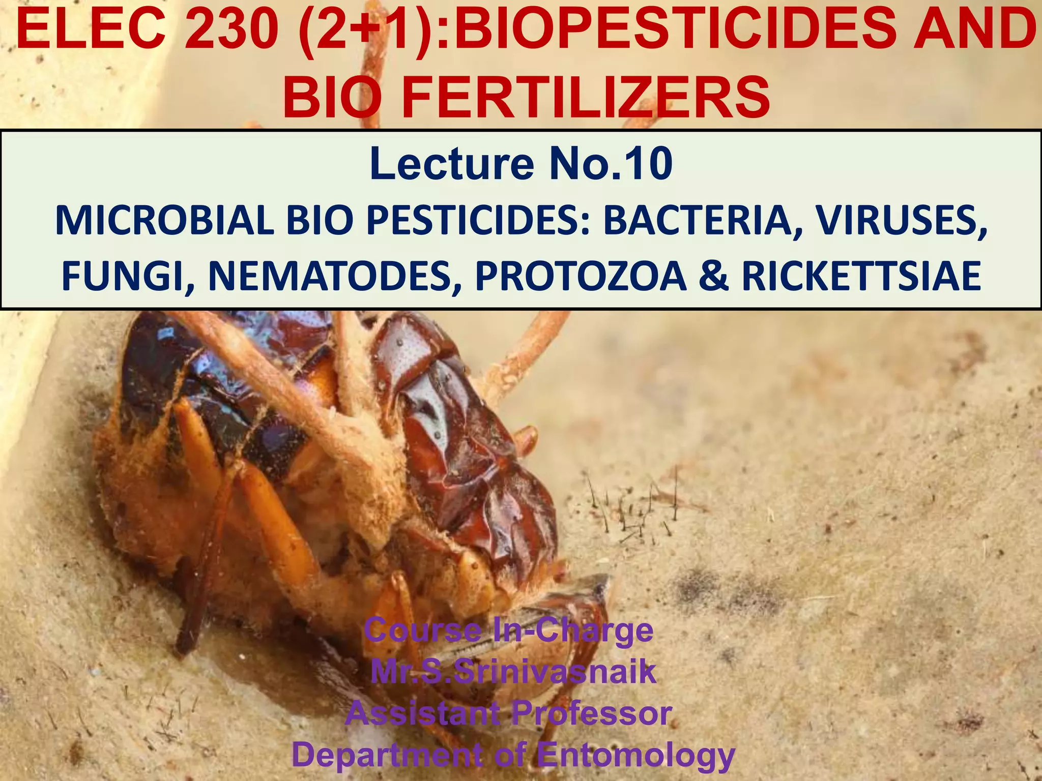 ENTO 231_L.No.10_Microbial Pesticides - Copy.ppt