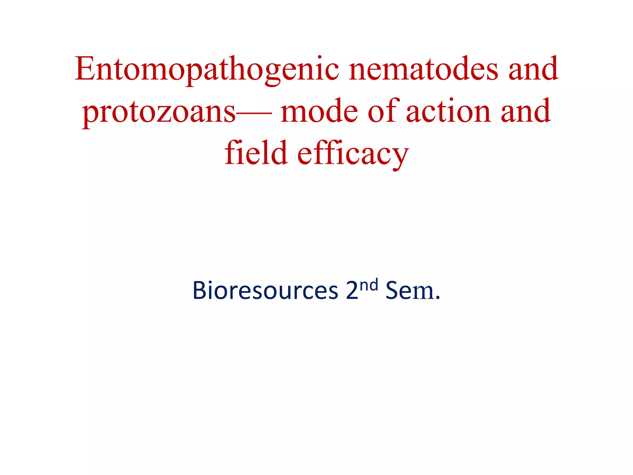 Entomopathogenic nematodes and protozoans— mode of action.ppt