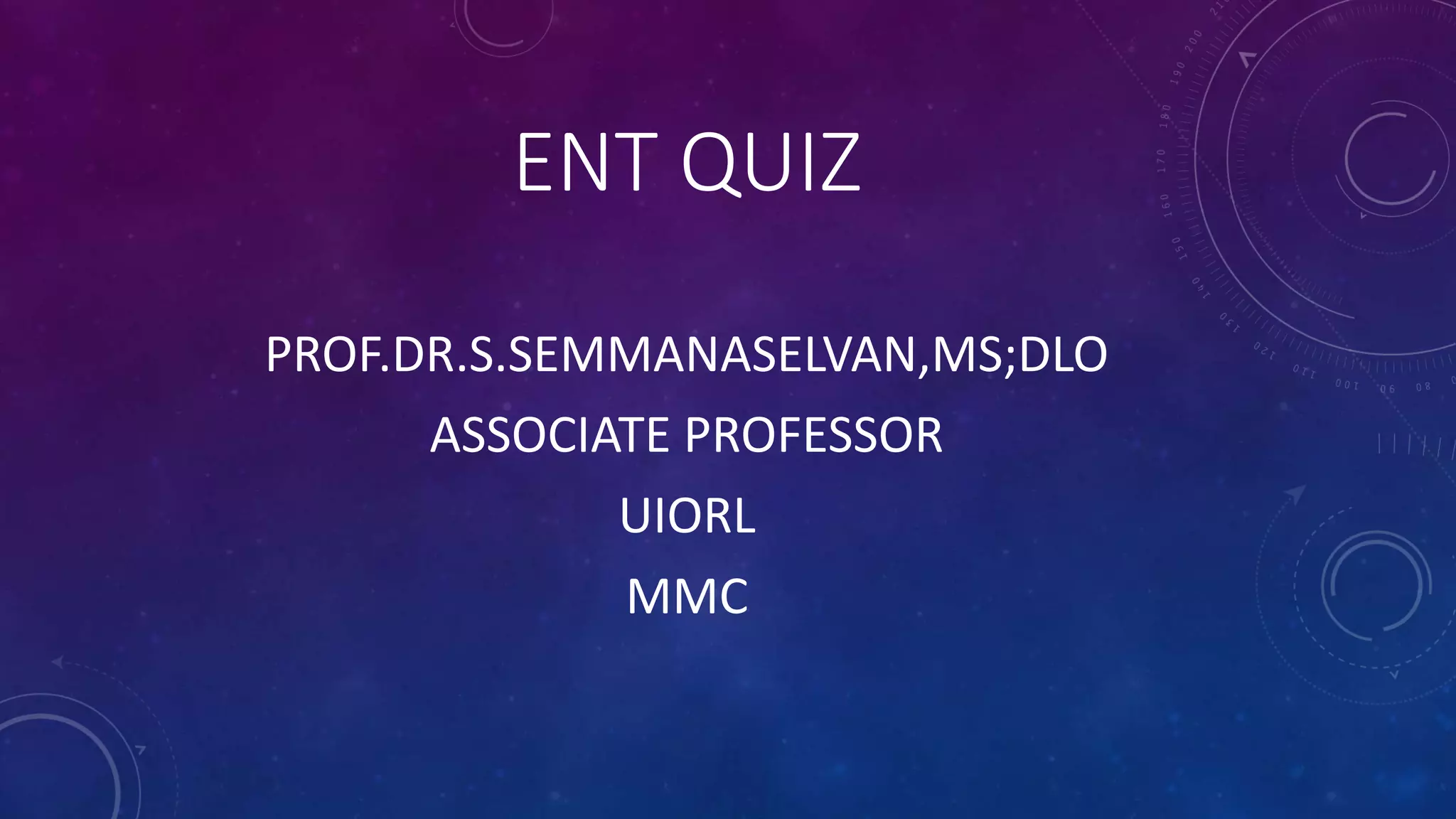 Ent quiz dr.semmanaselvan | PPTX