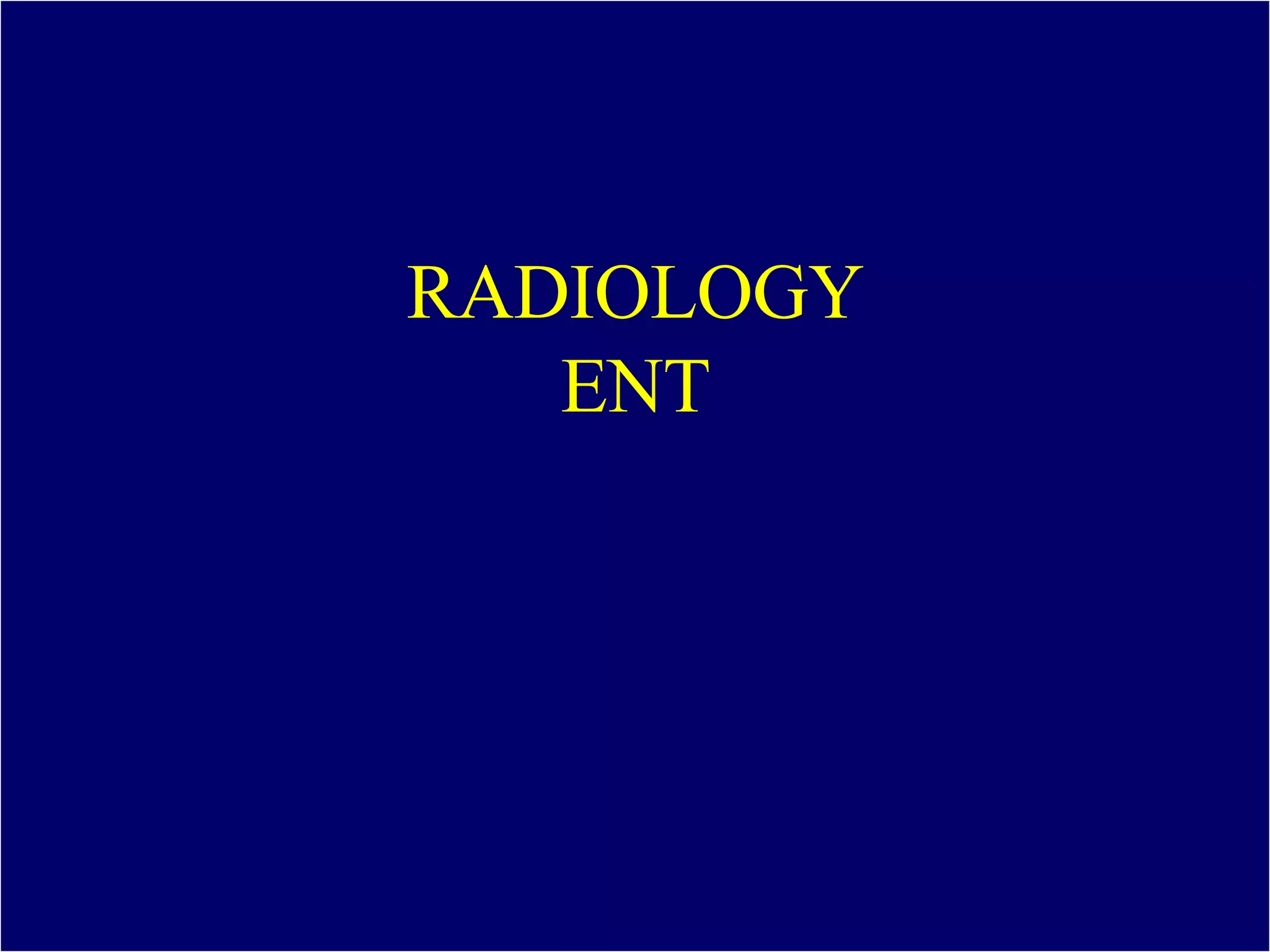 Ent Radiology Pptx