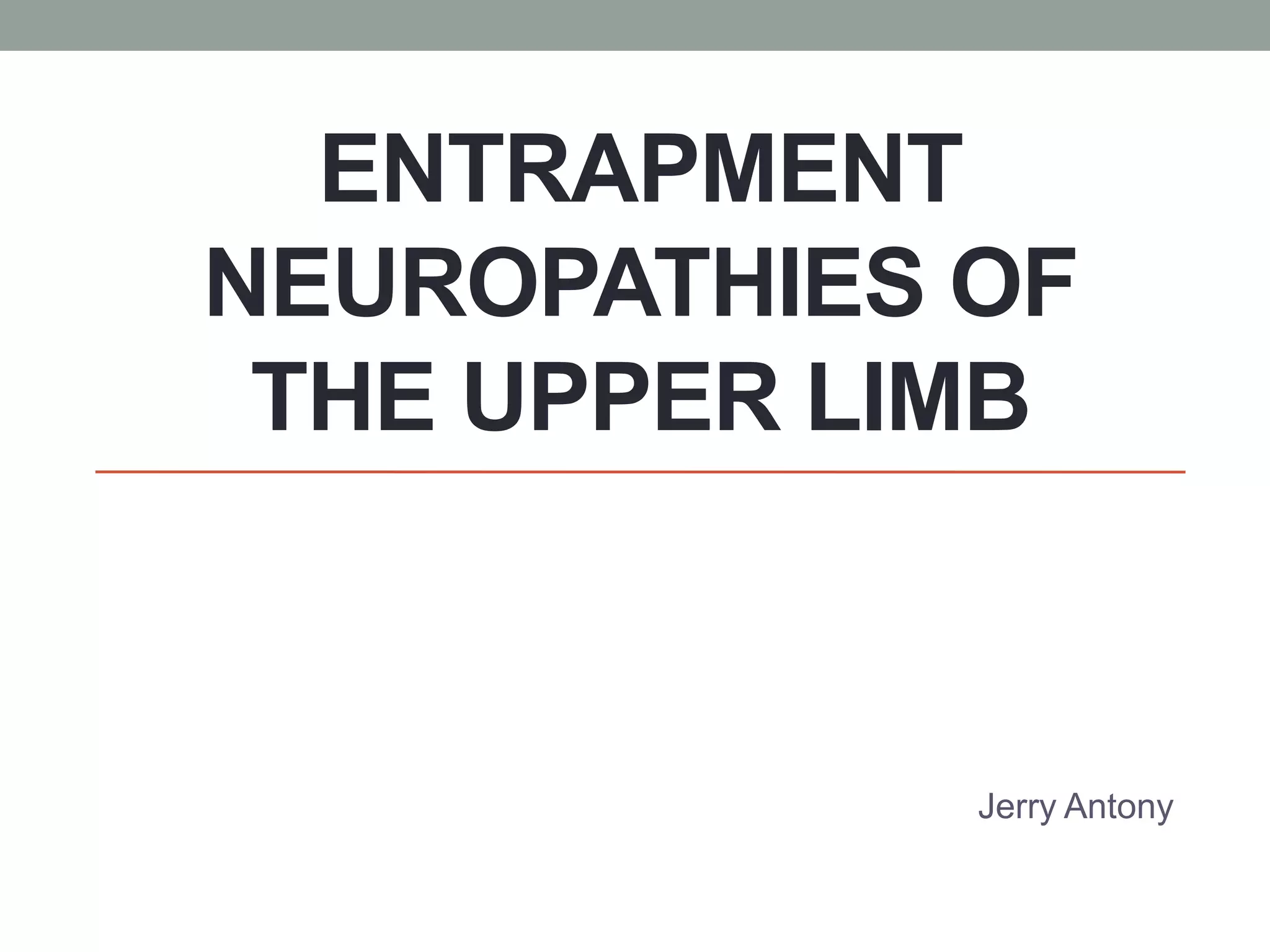 Entrapment neuropathy of the upper limb | PPTX