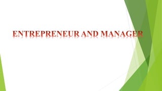 ENTREPRENEUR AND MANAGER DIFFERENCE.pptx