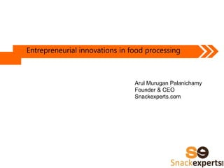 Entrepreneurial innovations in food processing | PPT